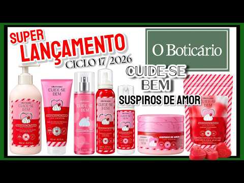 Boticário CICLO 17/2026 Super Lançamento CUIDE SE BEM SUSPIROS DE AMOR saiba tudo Agora!