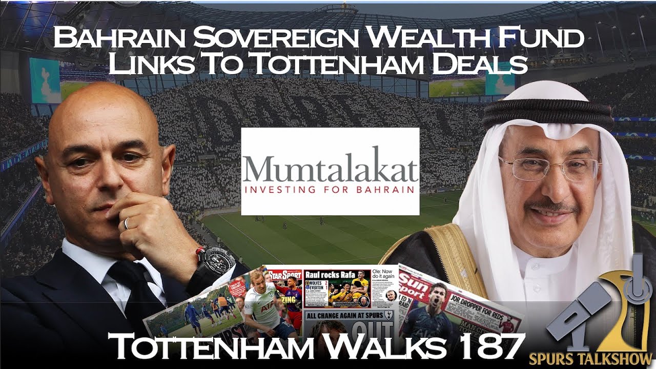 Bahrain Sovereign Wealth Fund To Bid For Tottenham? | Tottenham Walks ...