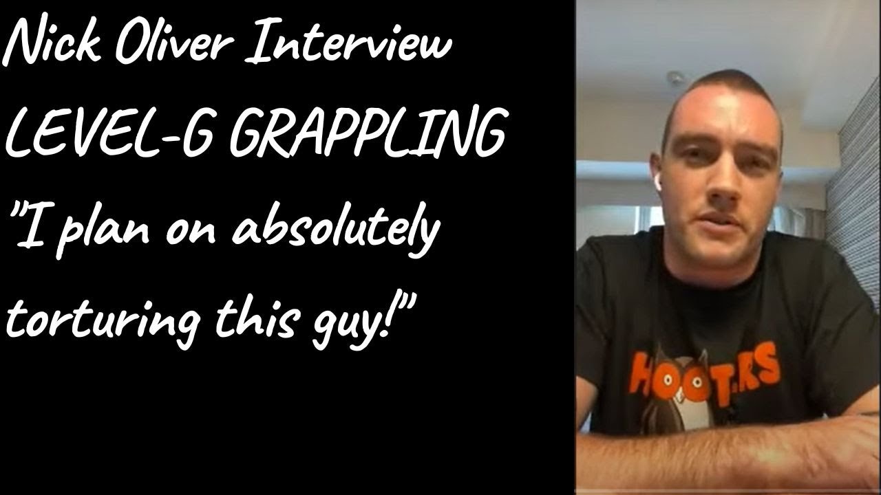 Nick Oliver Interview LEVEL-G GRAPPLING: "I plan on absolutely ...