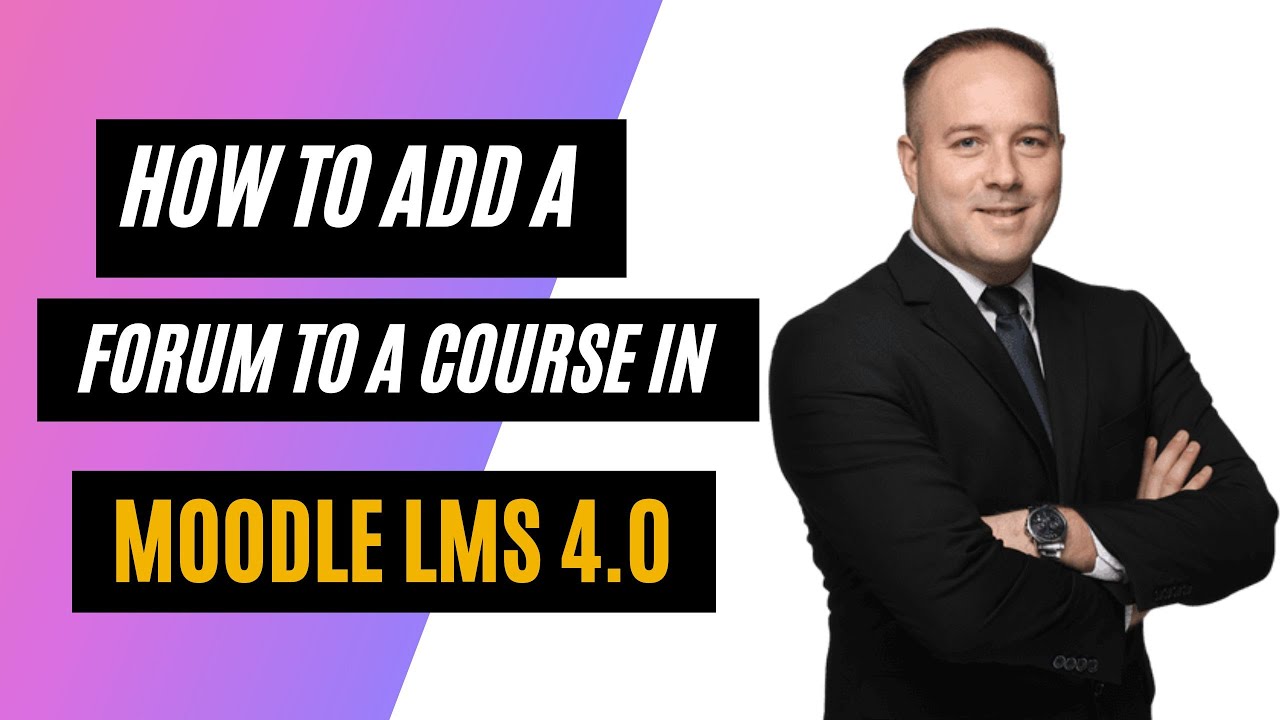 How To Add a Forum to a Course in Moodle LMS 4.0 - YouTube