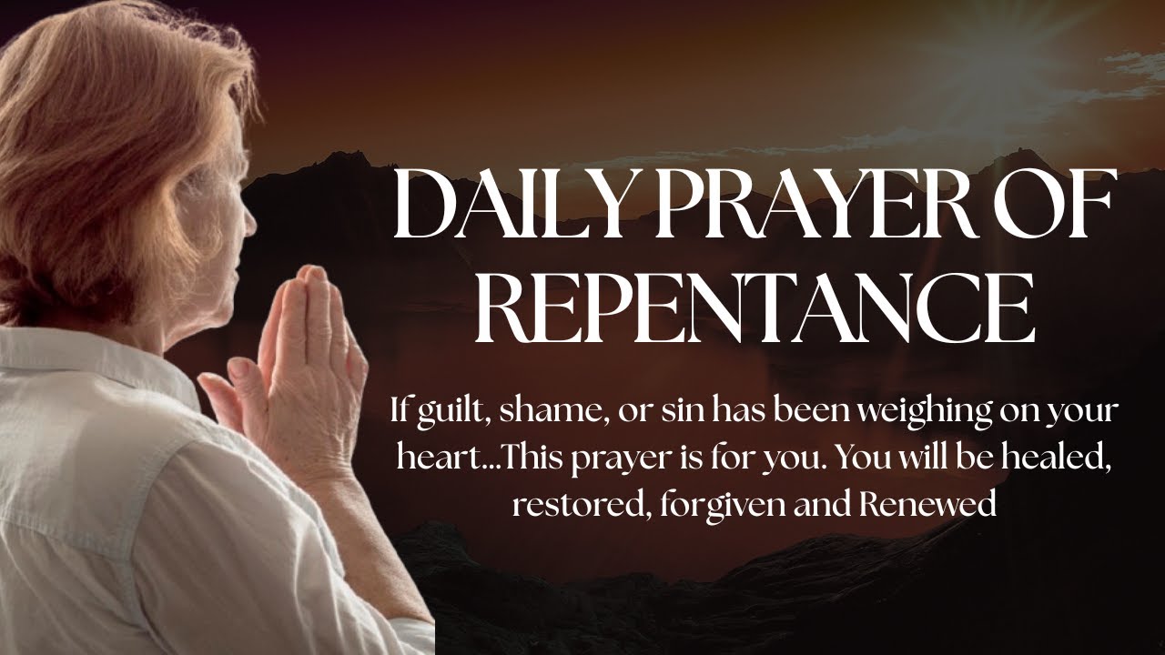 Powerful Prayer of Repentance | Return to God and Be Restored | Healing ...