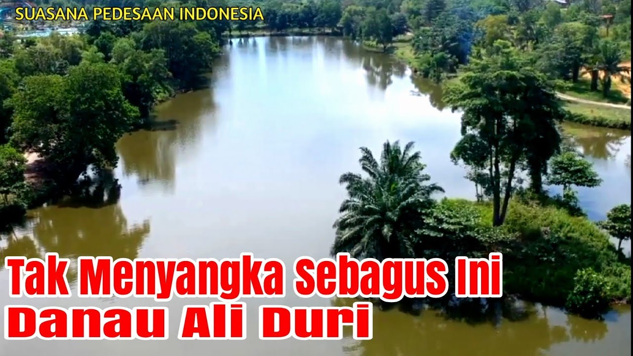 Taman Wisata Danau Ali Duri Provinsi Riau - YouTube