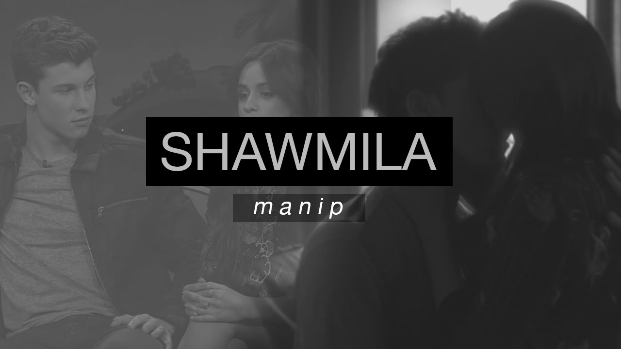 Shawmila - Shawn Mendes and Camila Cabello Manip - YouTube