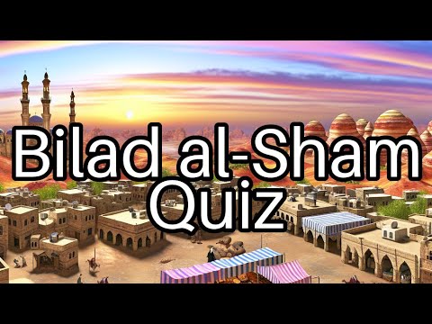 Discover Bilad al-Sham: Amazing Quiz on Ancient Civilizations & Hidden ...