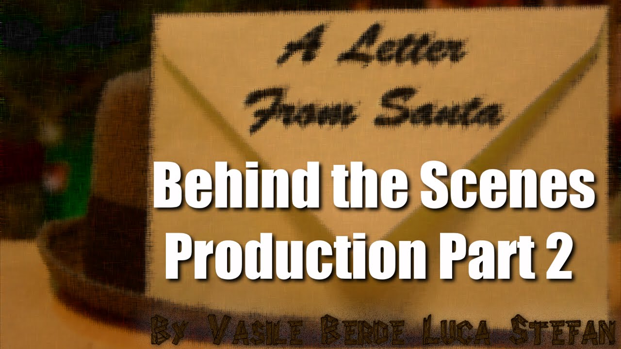 Behind The Scenes- Production Part 2 - A Letter From Santa - YouTube