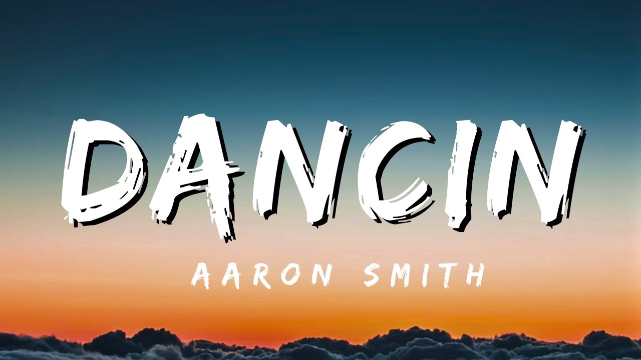Dancin - Aaron Smith (Lyrics) - YouTube