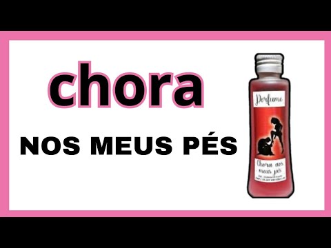 Como usar o Perfume Chora nos Meus Pés - YouTube