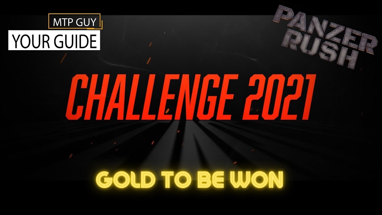 Challenge 2021 in Panzer Rush RULES & TIPS - GOLD to be WON for any of ...