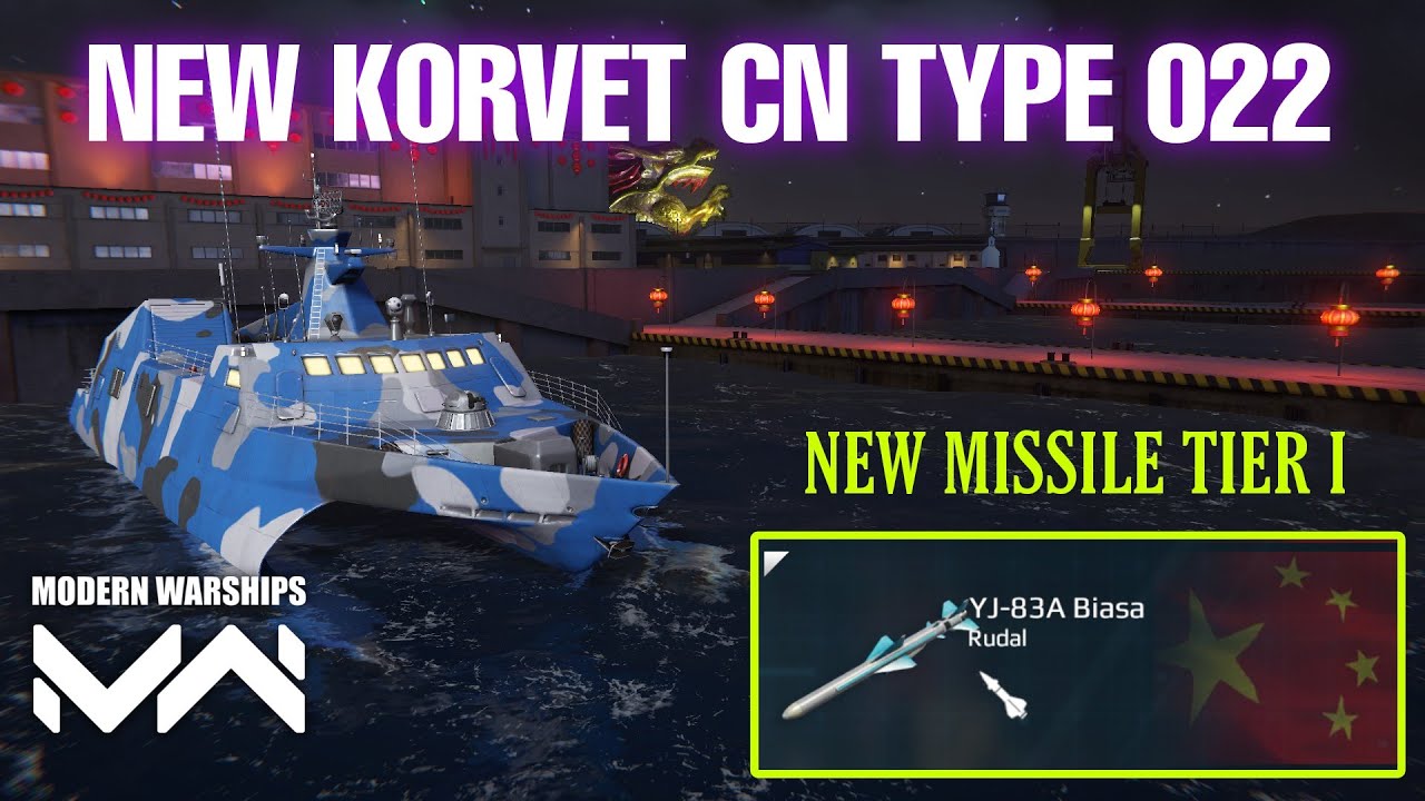 New Korvet CN Type 022 & New Missile YJ-83A ( Tier 1 ) - Modern ...