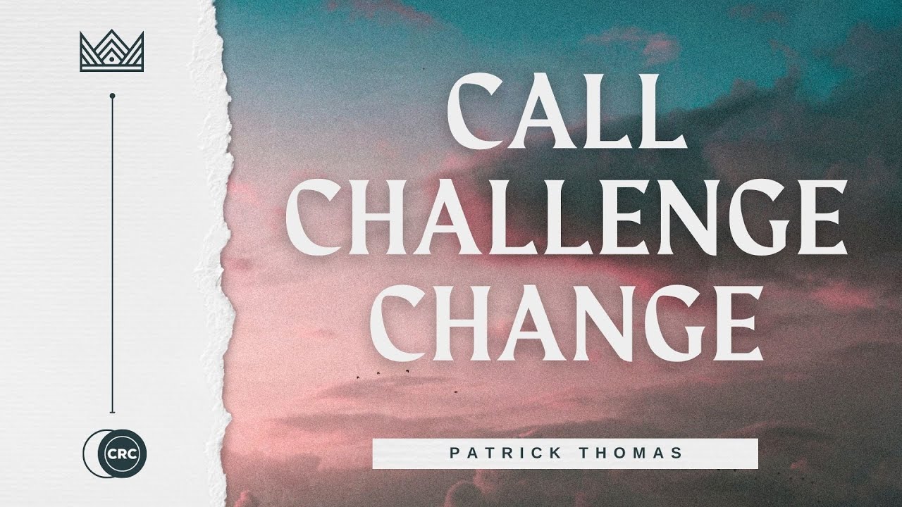 Call, Challenge, Change | Patrick Thomas | 05/02/23 PM - YouTube