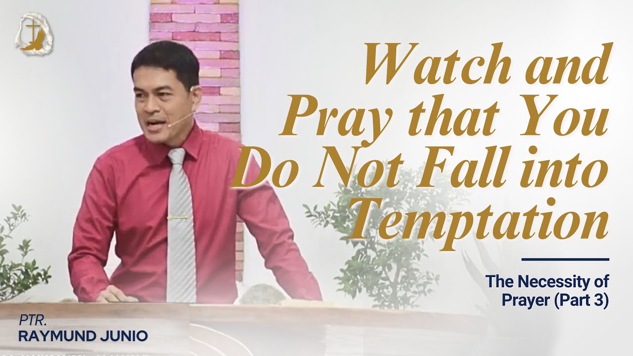 The Necessity of Prayer (Part 3) | Watch and Pray that You Do Not Fall ...