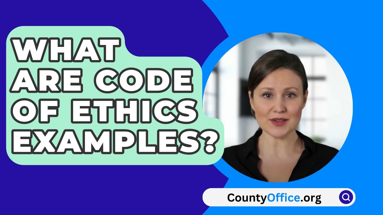 What Are Code Of Ethics Examples? - CountyOffice.org - YouTube