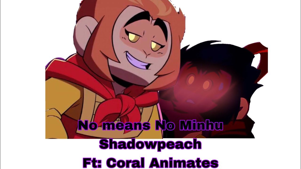 No means No Minhu || Shadowpeach || Ft: @coralanimates7504 - YouTube