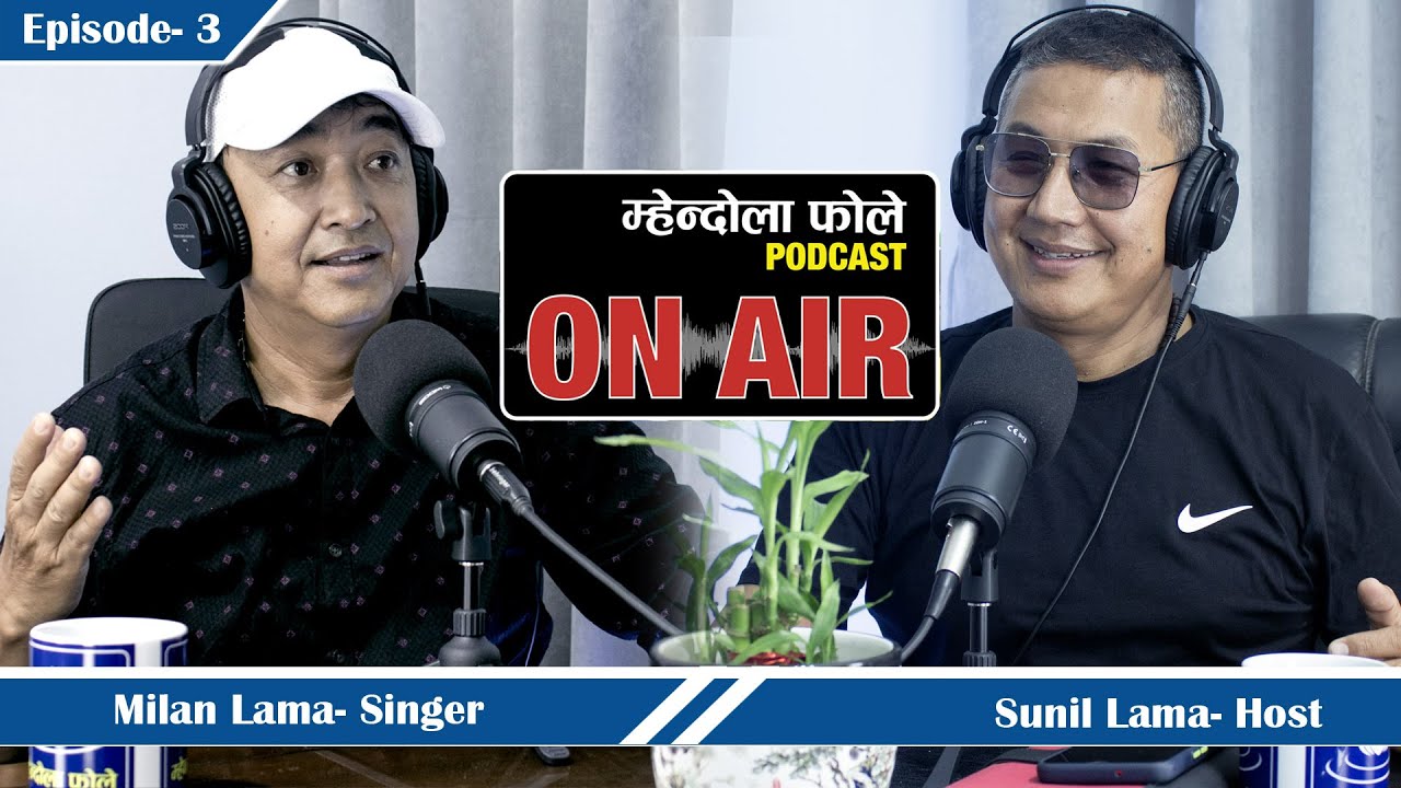 Eposode-3 Mhendolafole Podcast With Sunil Lama||Milan Lama - YouTube