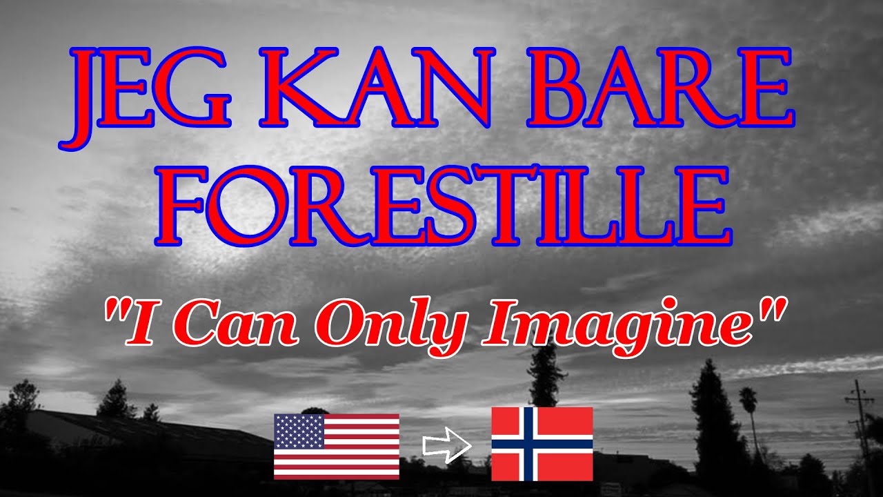 [Eng→Nor] I Can Only Imagine av MercyMe (Norske tekster) - YouTube