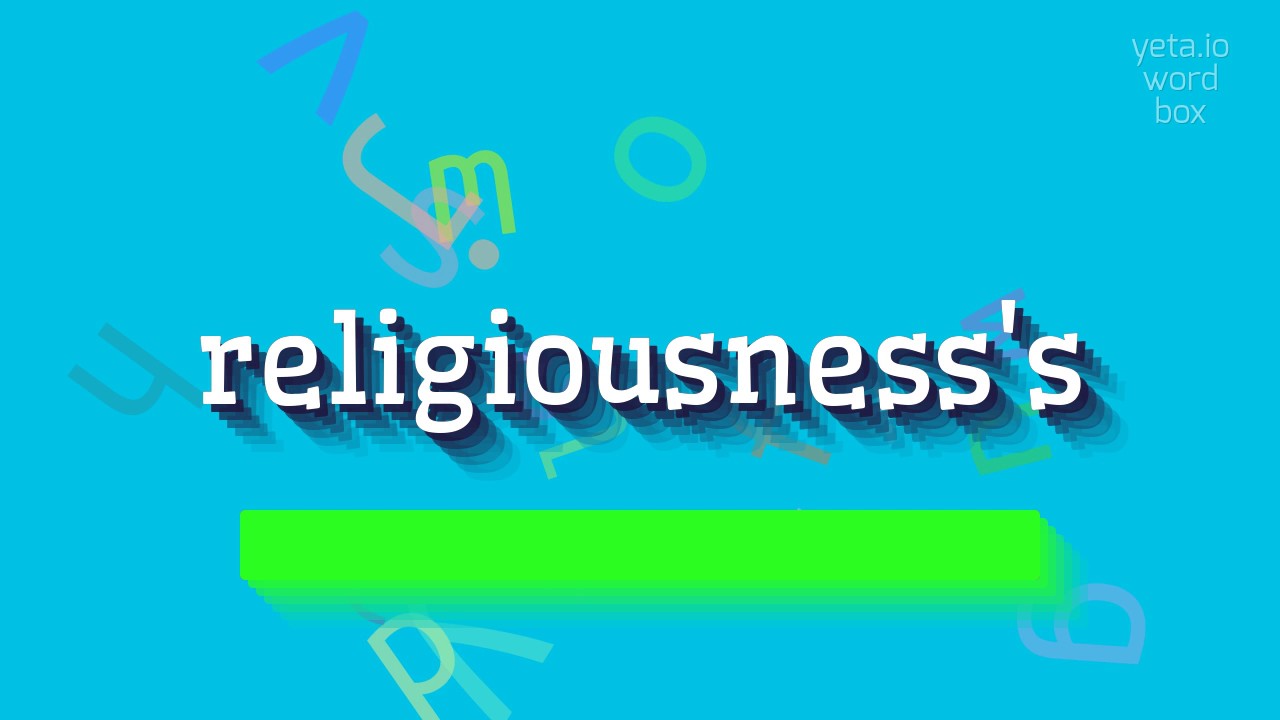 RELIGIOUSNESS'S - HOW TO SAY RELIGIOUSNESS'S? #religiousness's - YouTube