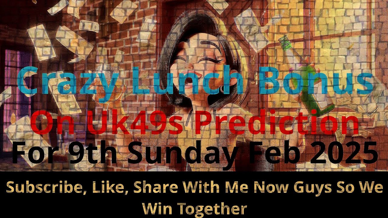 Crazy Lunch Bonus On Uk49s Prediction For 9th Sunday Feb 2025 # ...