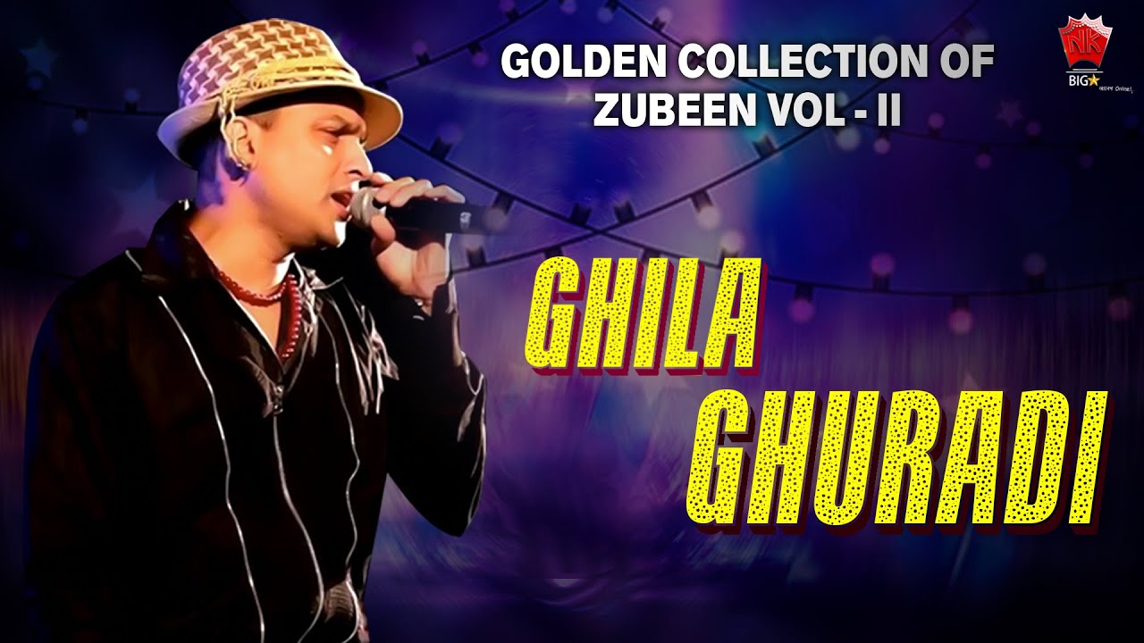 GHILA GHURADI | GOLDEN COLLECTION OF ZUBEEN GARG | ASSAMESE LYRICAL ...