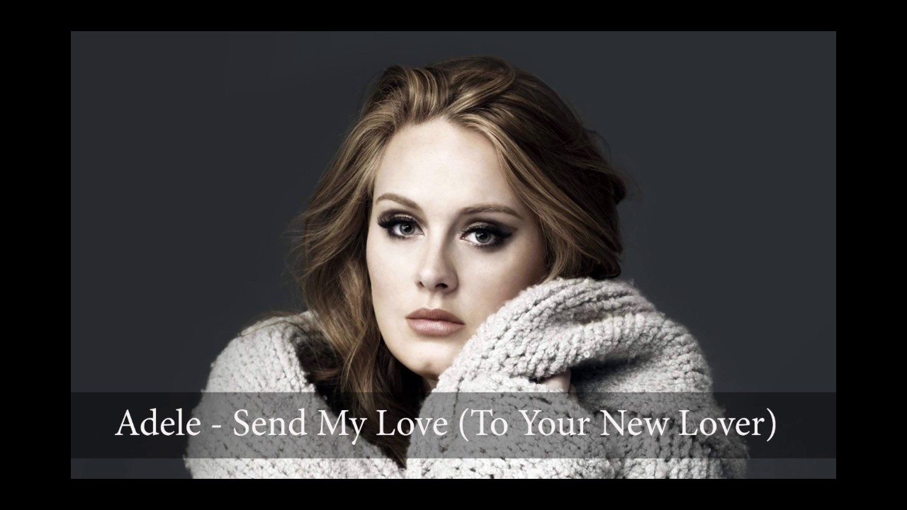 Adele Send My Love To Your New Lover - YouTube