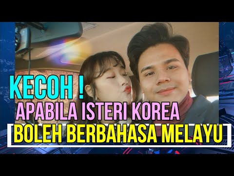 KECOH !! ISTERI KOREA BOLEH CAKAP BAHASA MELAYU