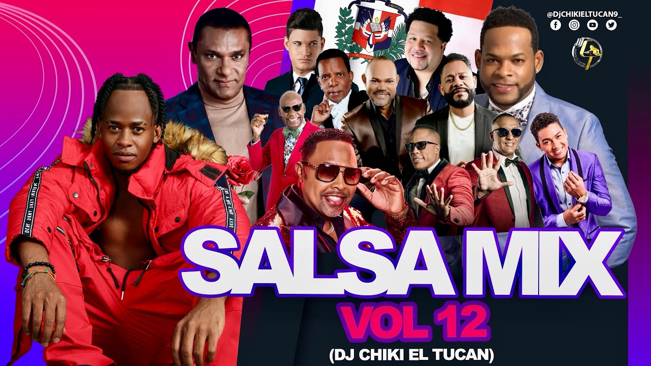 SALSA MIX VOL 12 ( DJ CHIKI EL TUCÁN ) DOMINICANOS REPRESENT 🇩🇴 - YouTube