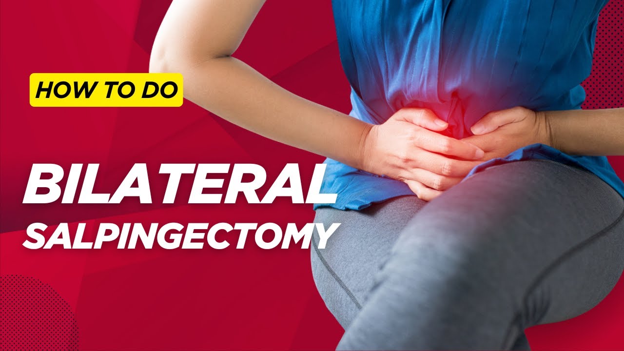 Laparoscopic Bilateral Salpingectomy | Step-by-Step Surgical Technique ...