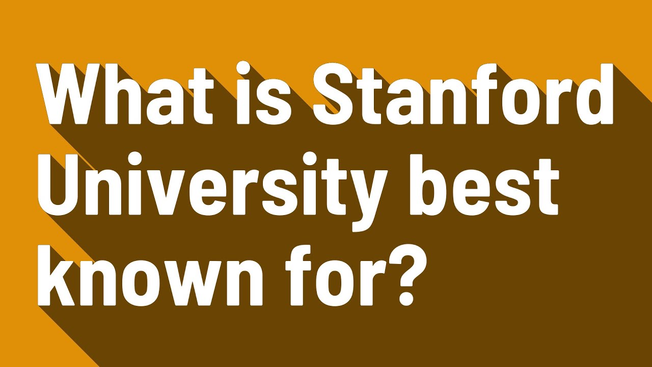 What is Stanford University best known for? - YouTube