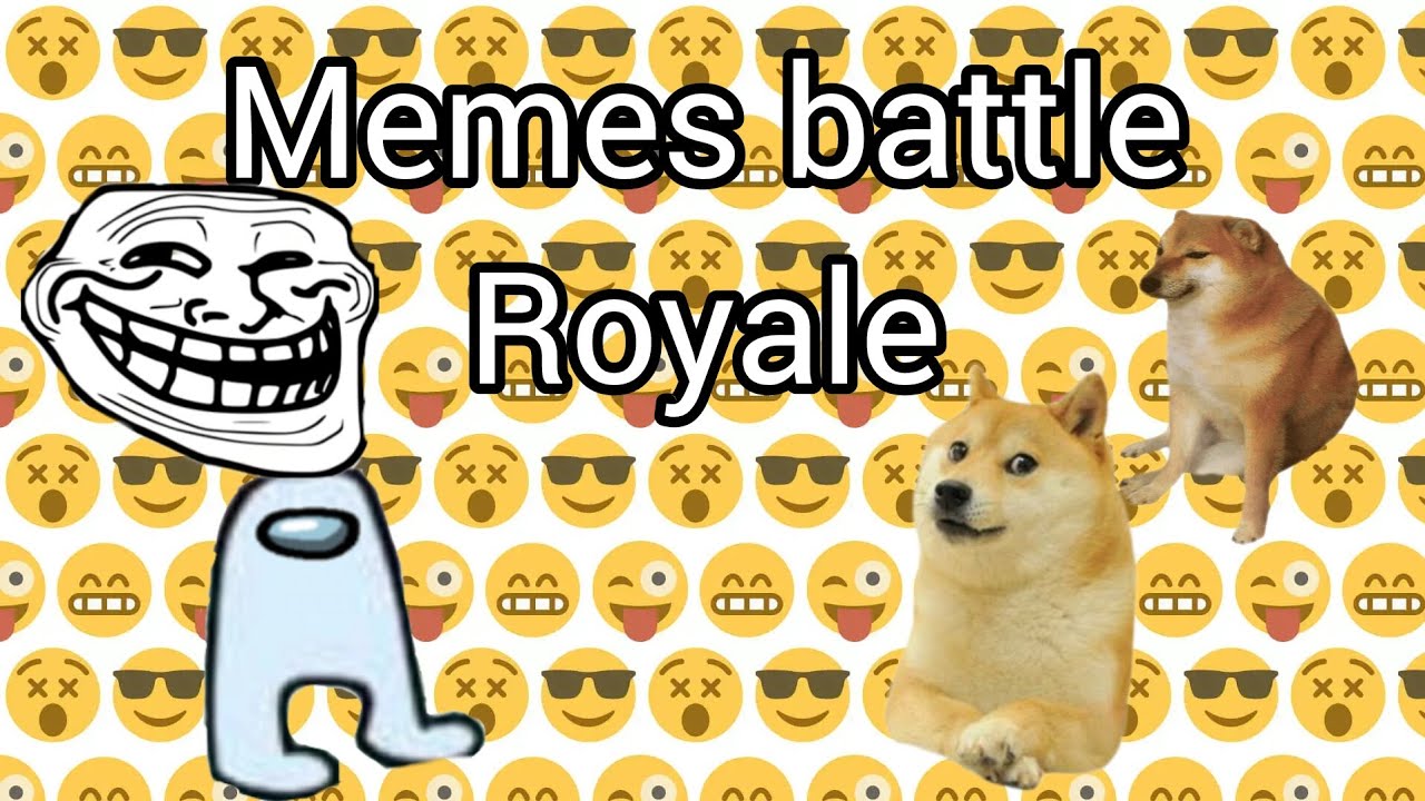 memes battle Royale #meme #memes#memesdivertidos #memesgraciosos #amongus #trollface #chimms ...