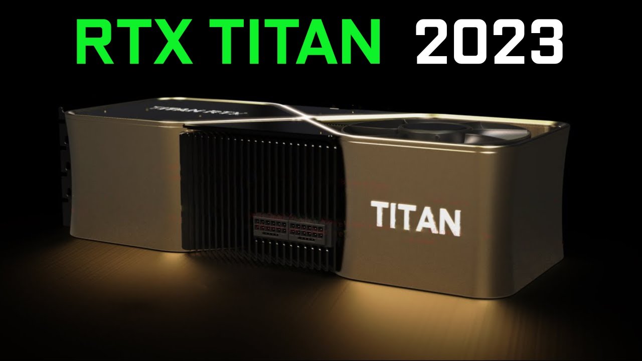 New RTX TITAN (2023) on the horizon - YouTube