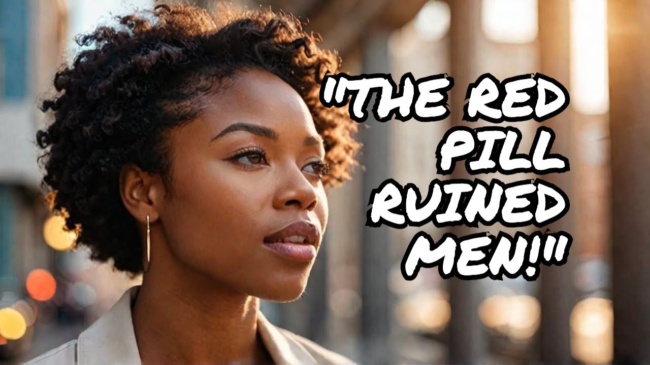 Black Woman Says The Red Pill Has Ruined Men! - YouTube