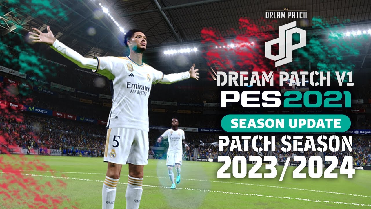 PES 2021 PATCH 2024 - Dream Patch 2024 V1.0 Season 23/24 AIO | FULL PREVIEW - YouTube