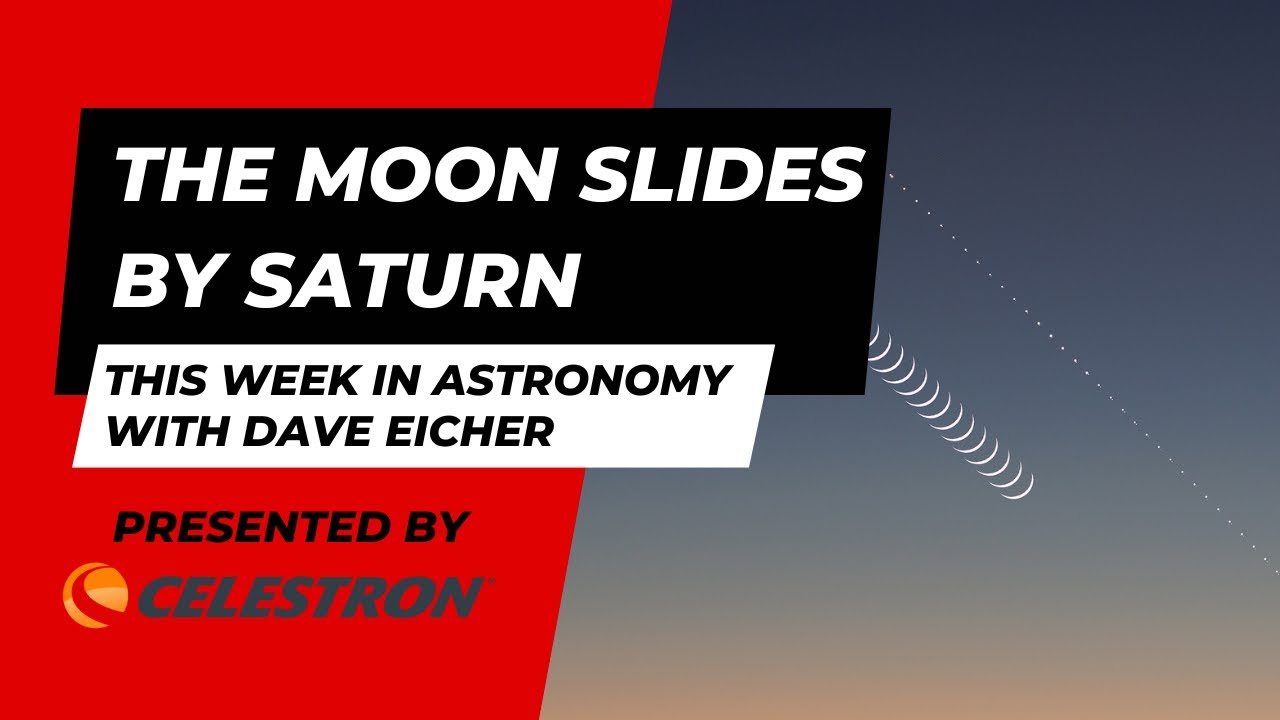 The Moon slides by Saturn: This Week in Astronomy with Dave Eicher 5/27 ...