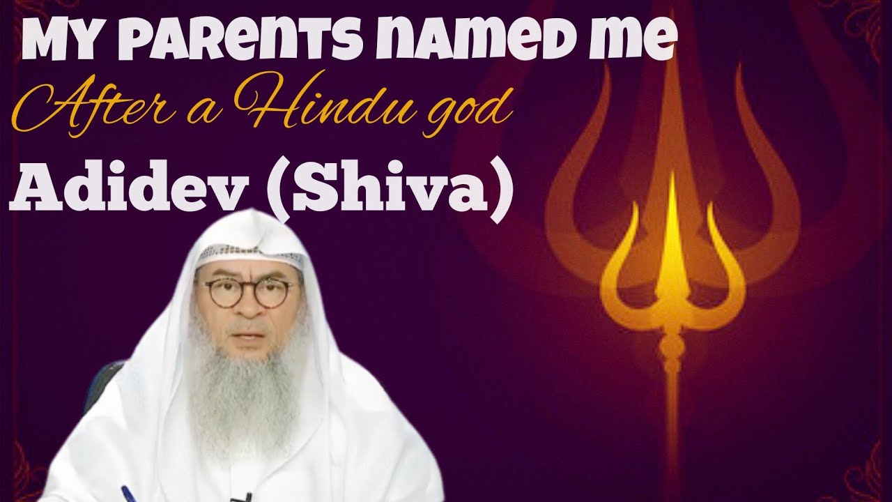 My parents named me after a Hindu god Shiva ( Adidev ) must I change it ...