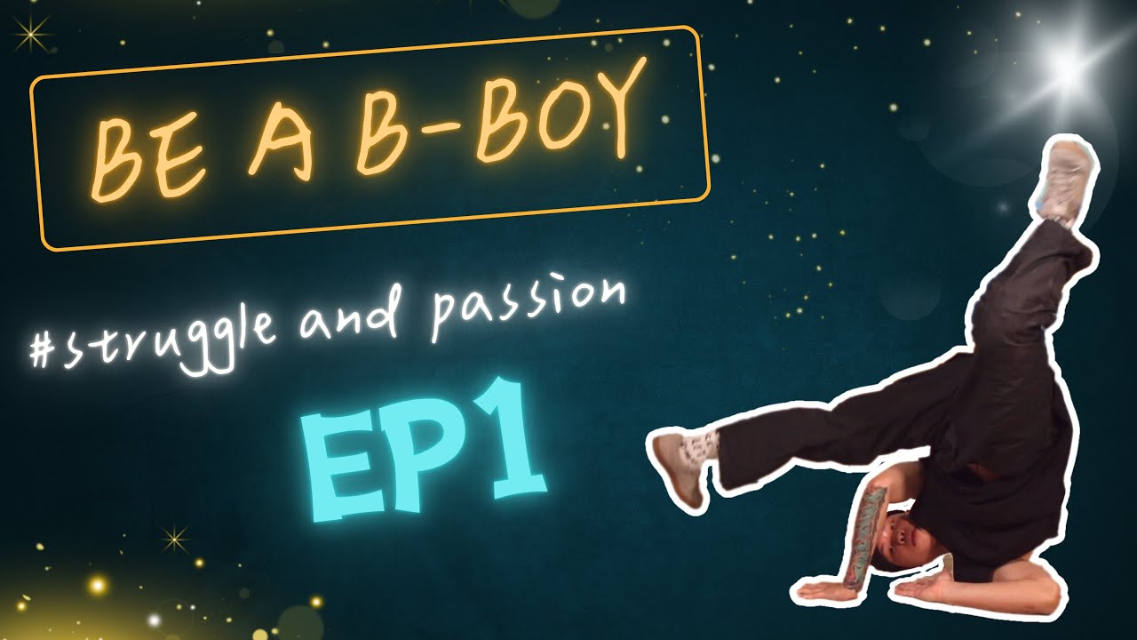 Be a B-Boy Ep1〡Struggle and Passion 〡OOPS - YouTube