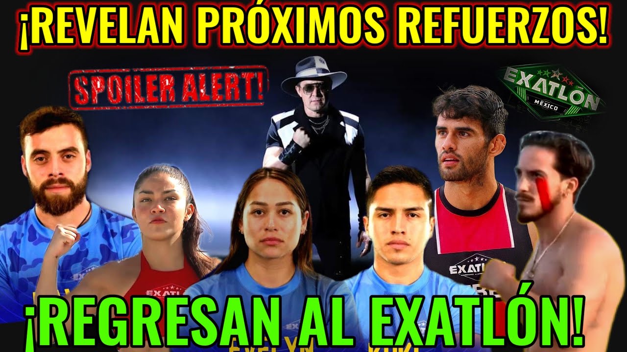 💥 SPOILERS EXATLÓN ELLOS SON LOS PROXIMOS REFUERZOS QUE LLEGAN A ...