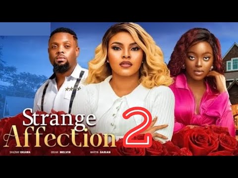 STRANGE AFFECTION pt 2 (Nollywood Movie) Sarian Martin, Okawa Shaznay ...
