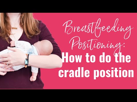Breastfeeding Positioning: The Cradle Position (Part 1 of 5)