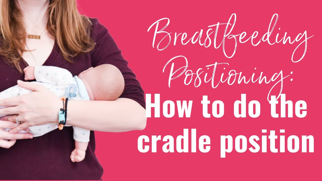 Breastfeeding Positioning: The Cradle Position (Part 1 of 5) - YouTube