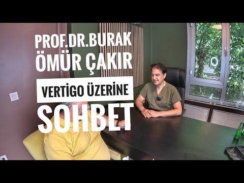 Prof.Dr. Burak Ömür Çakır ile Vertigo Üzerine Sohbet