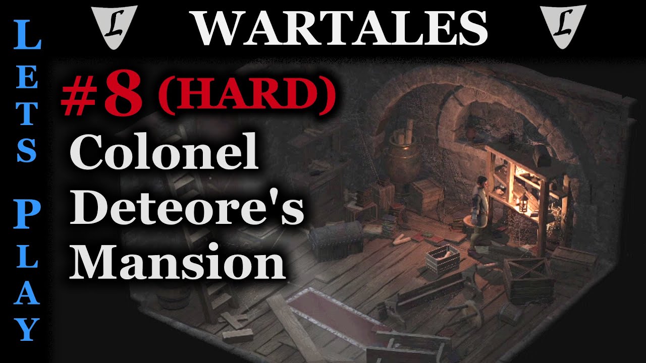 WARTALES - HARD/HARD #8 || Colonel Deteore's Mansion || Lets Play - YouTube