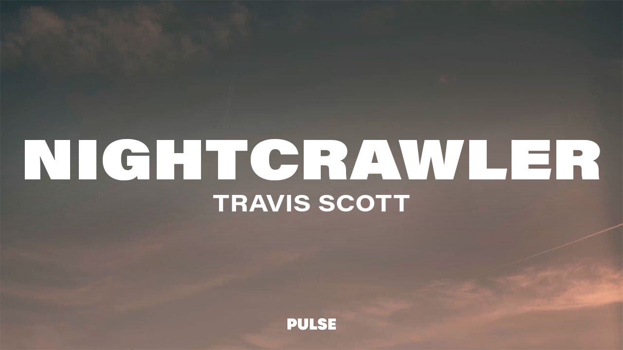 Travis Scott - Nightcrawler (Lyrics) ft. Swae Lee & Chief Keef - YouTube