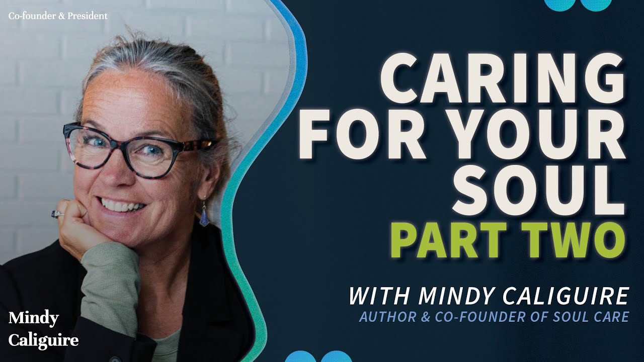 Caring For Your Soul / PART TWO - With Mindy Caliguire - YouTube