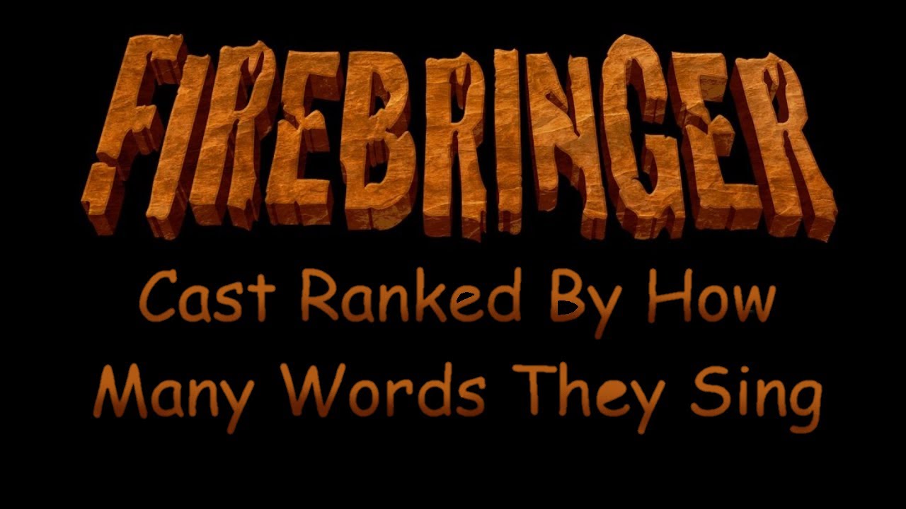 The Cast Of Firebringer Ranked By How Many Words They Sing - YouTube
