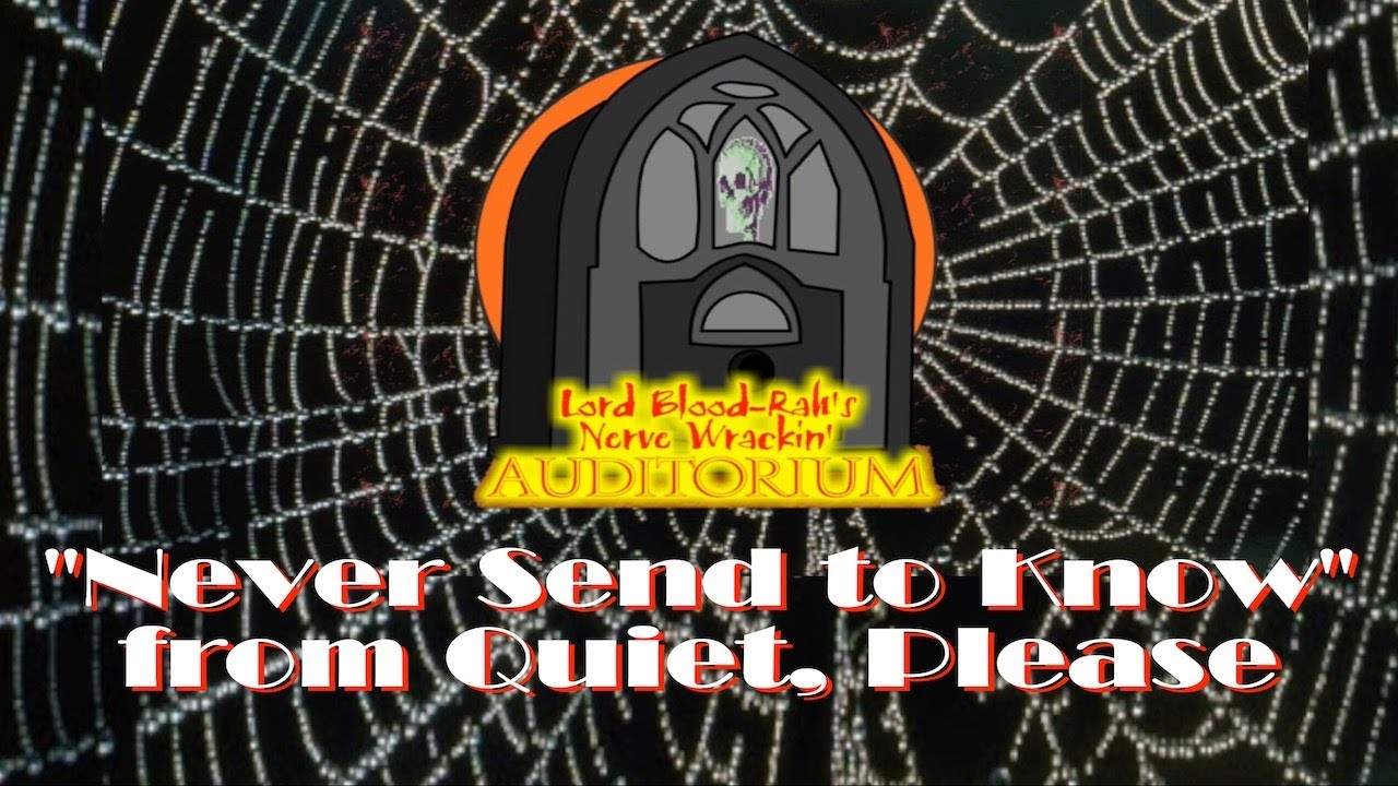 Lord Blood-Rah's Nerve Wrackin' Auditorium - "Never Send to Know" from Quiet, Please - YouTube
