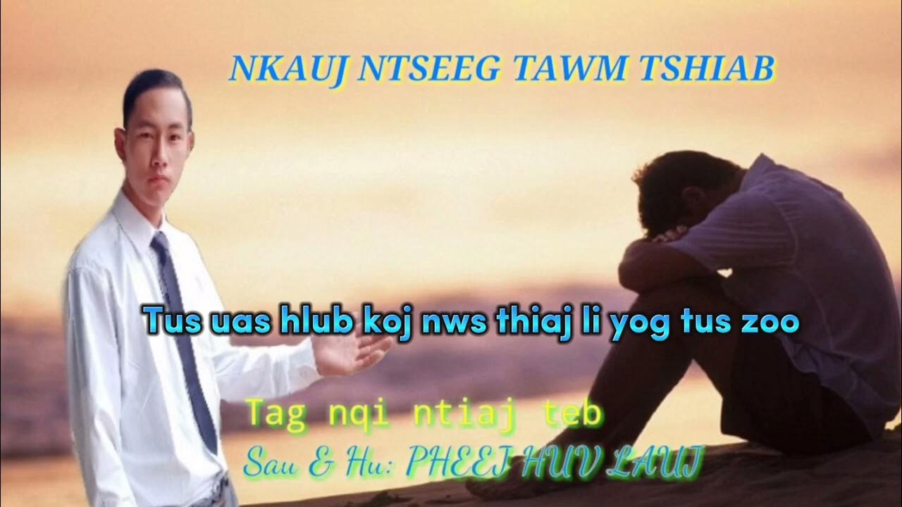 Txhob ntshaw lub neej ntiaj teb. Nkauj ntseeg tawm tshiab By Pheej Huv Lor - YouTube