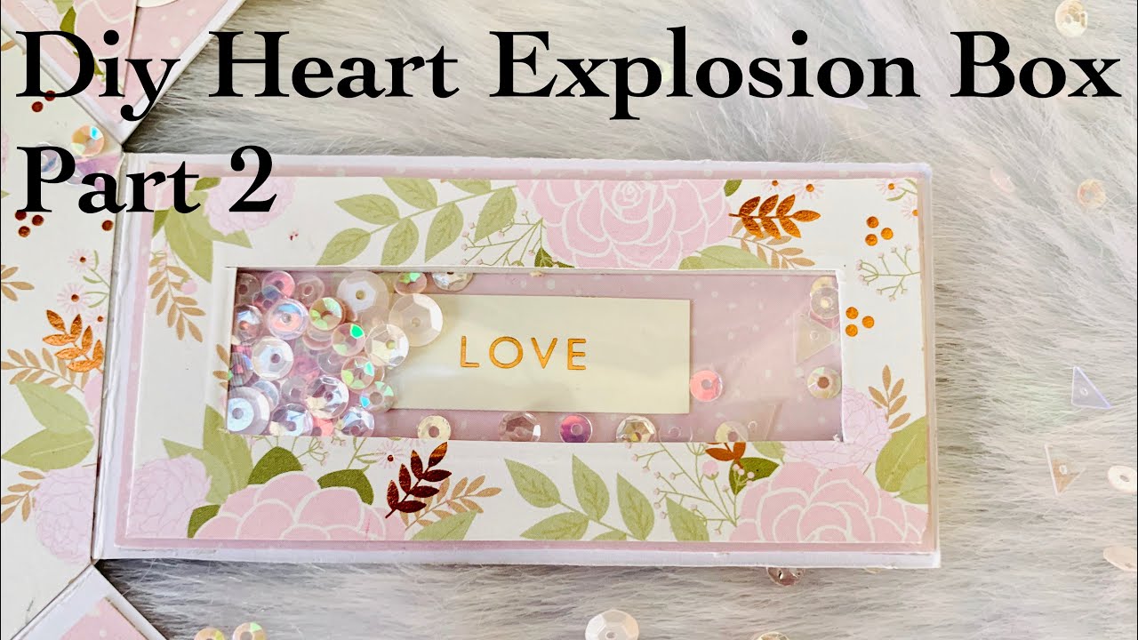 Diy Heart Explosion Box Part 2 / Heart Eploxion Box Tutorial - YouTube