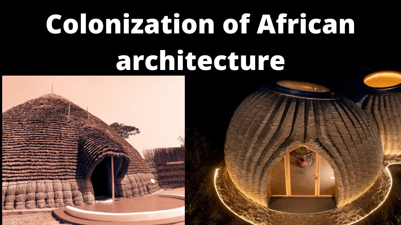 Colonization of African architecture - YouTube