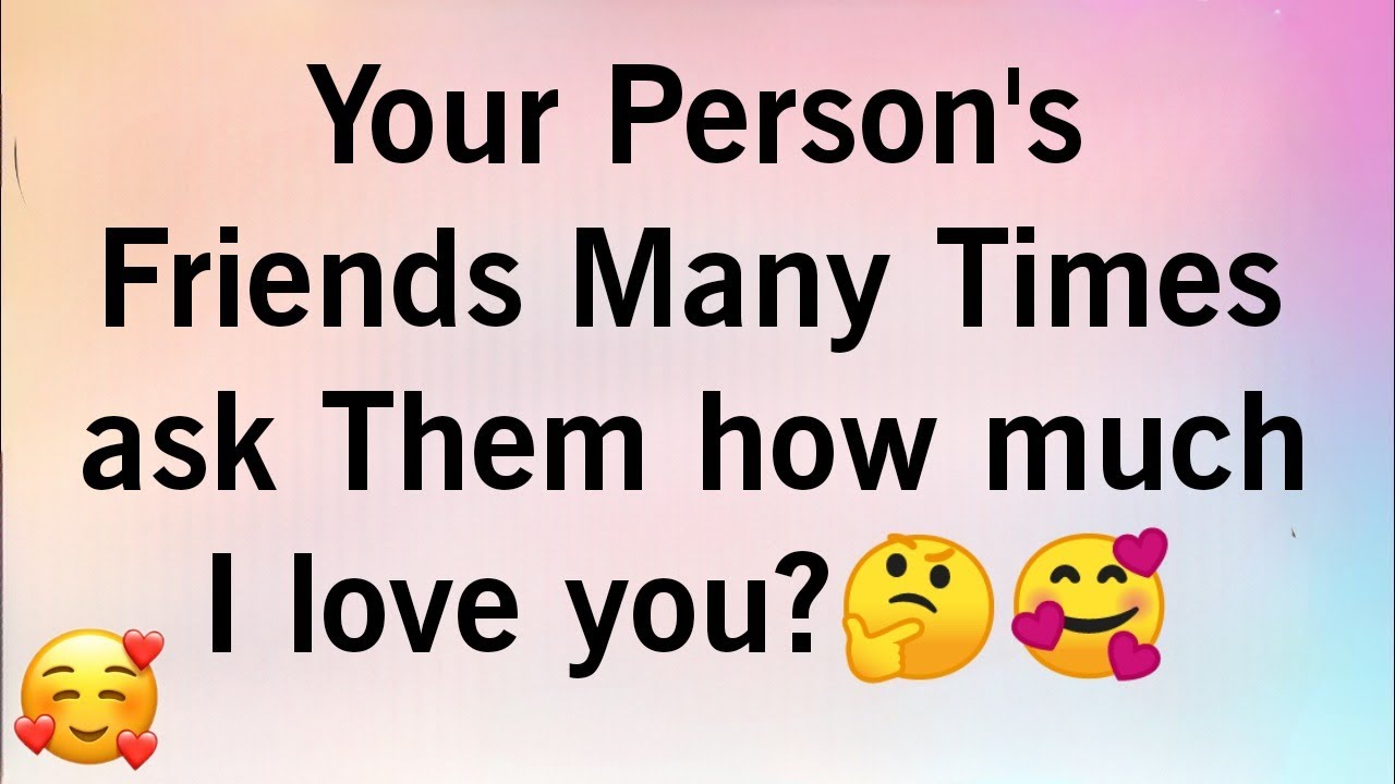 Your Person's Friends Many Times Ask Them...🤔🥰 - YouTube