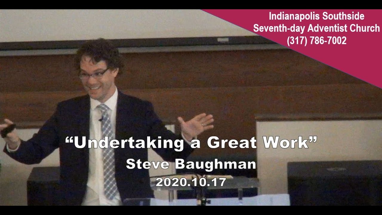 2020.10.17 - Church Service (Steve Baughman, "Undertaking a Great Work ...