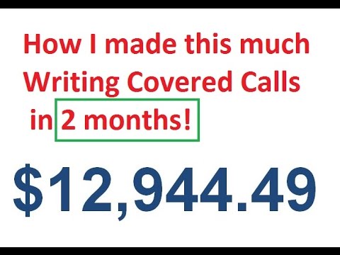 WRITING COVERED CALLS - How I make $12,900 in 2 MONTHS writing covered ...